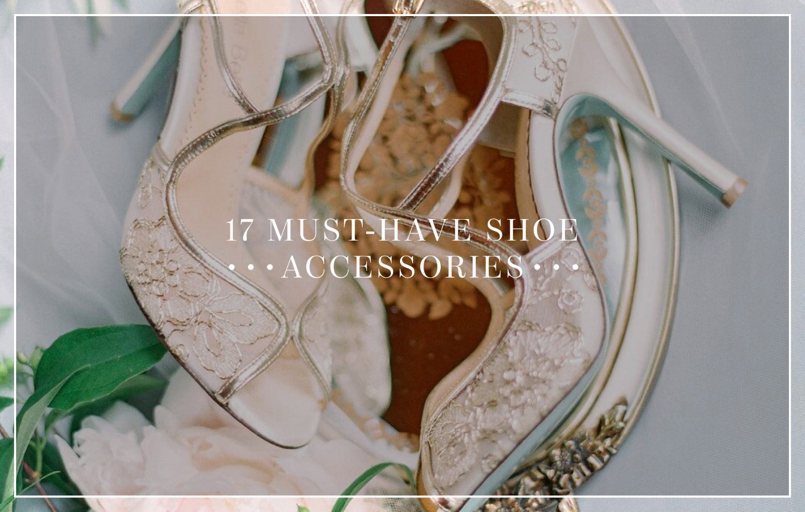 17 Must-Have Shoe Accessories | Bella Belle